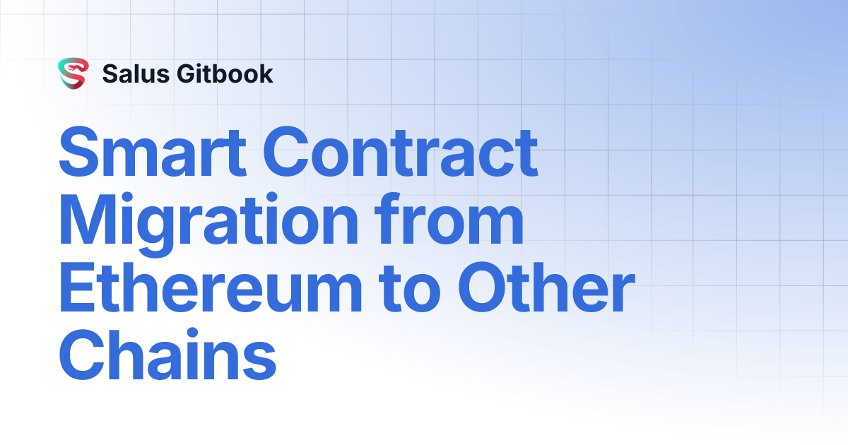 Smart Contract Migration from Ethereum to Other Chains | Salus Gitbook