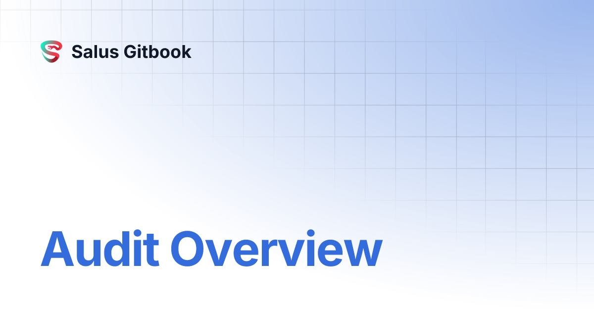Audit Overview | Salus Gitbook Audit Overview | Salus Gitbook
