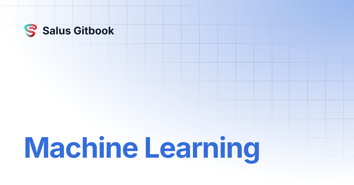 Machine Learning | Salus Gitbook